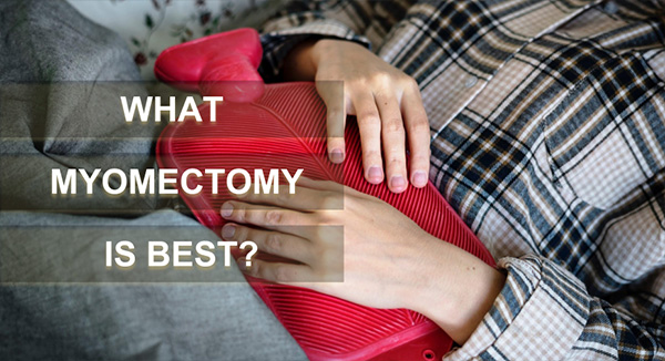 WHAT MYOMECTOMY IS BEST?